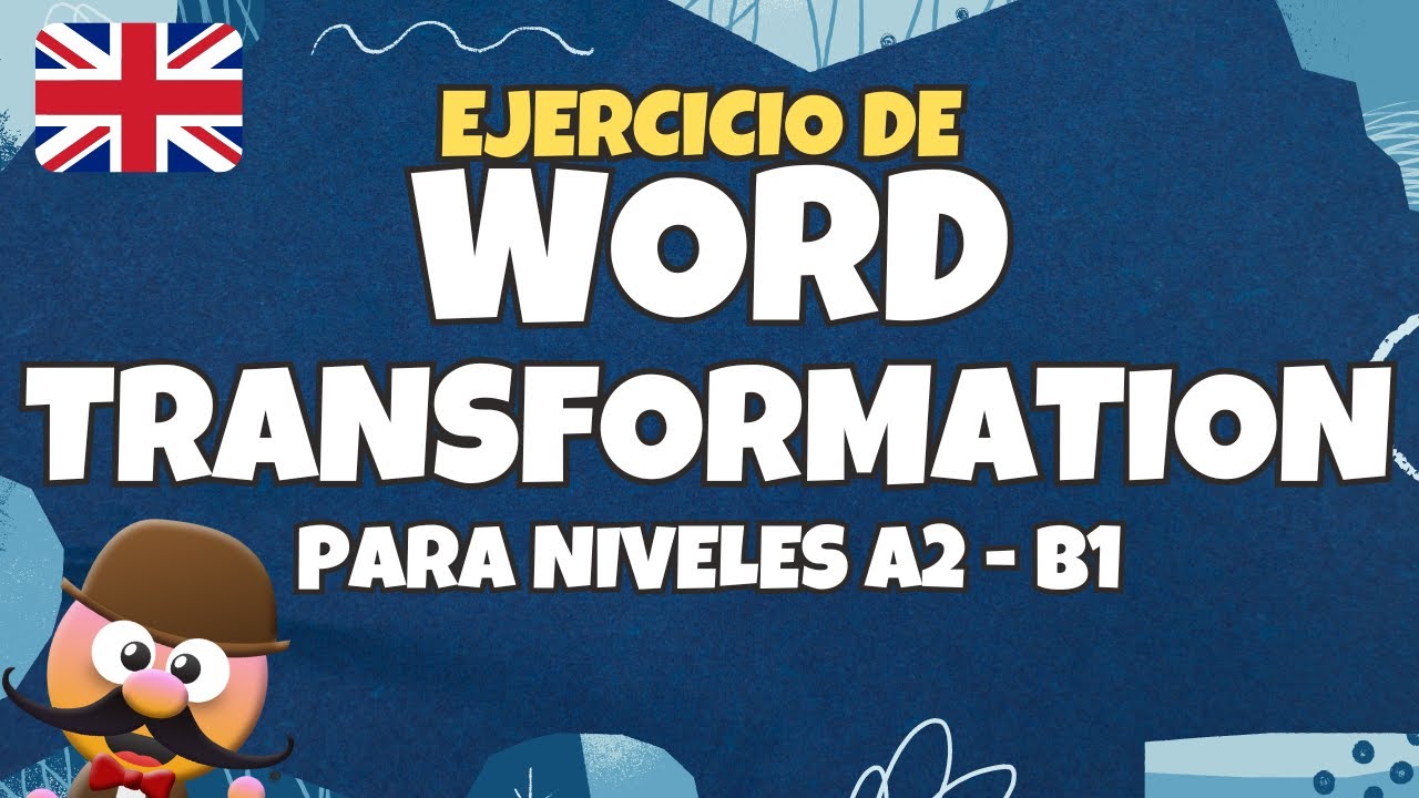 EJERCICIO DE WORD TRANSFORMATION PARA NIVELES DE A2 A B1 - INGLÉS CON ...