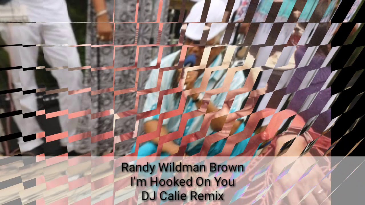 Randy Wildman Brown I'm Hooked On You Baby (DJ CALIE REMIX) - YouTube