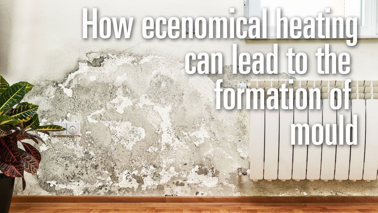 How economical heating can lead to the formation of mould - YouTube