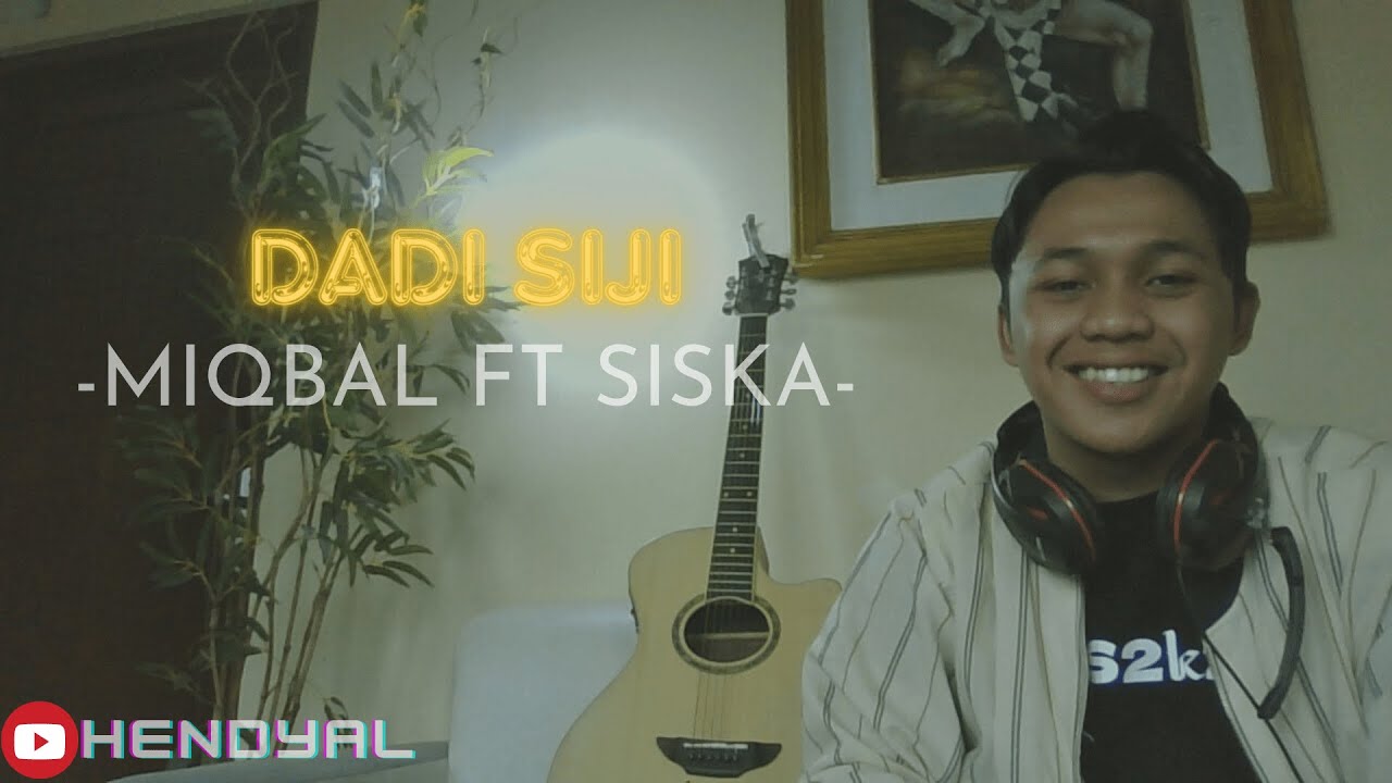 DADI SIJI-MIQBAL FT SISKA official lyric video(cover hendy AL) - YouTube