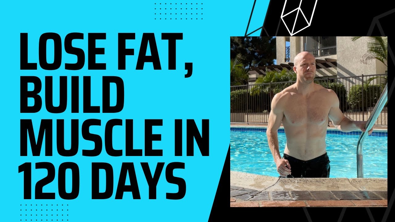 Best Way to Lose 20-40 lbs of Fat and Build Muscle in 120 Days or Less ...