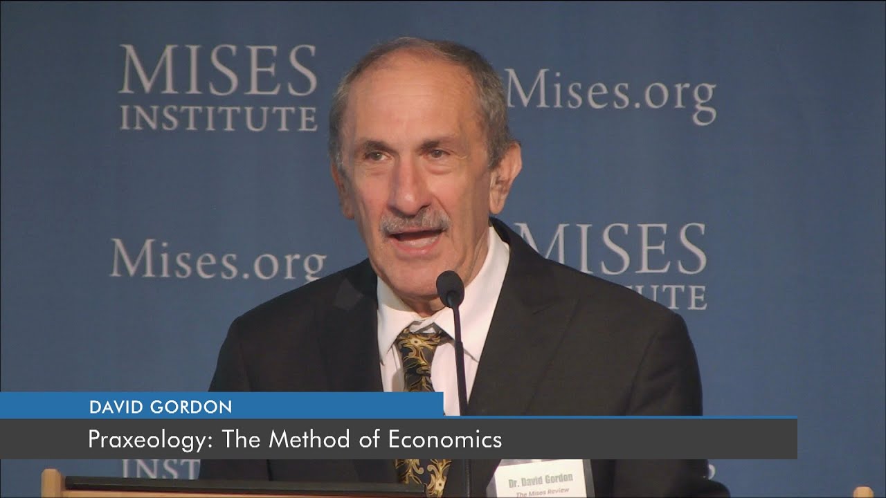 Praxeology: The Method of Economics | David Gordon - YouTube