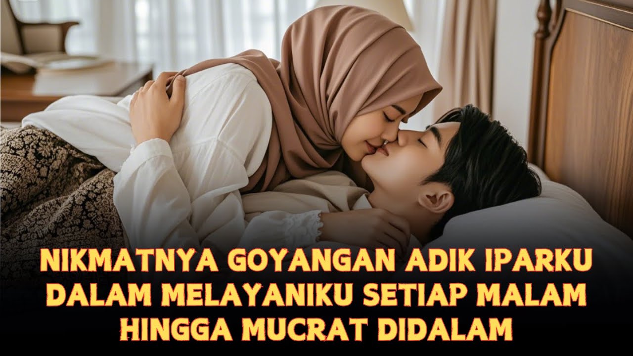 CERITA ROMANTISNYA ADIK IPARKU DALAM MELAYANIKU DIKAMARNYA - YouTube