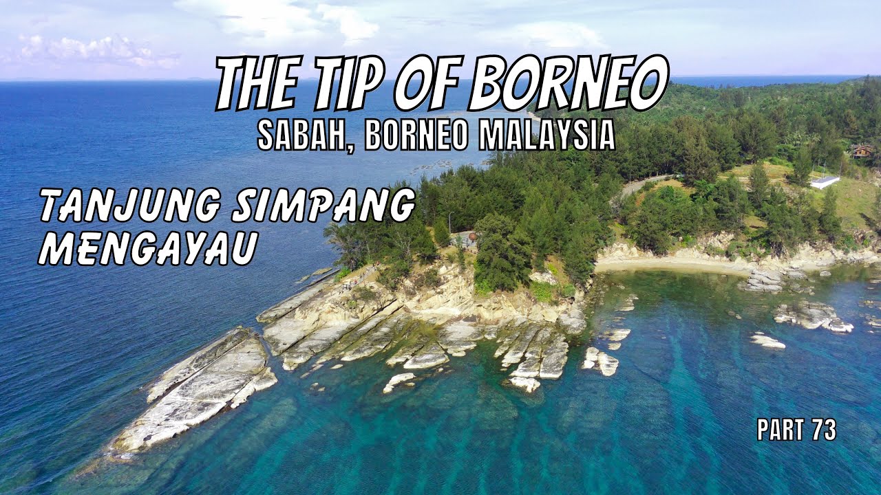 THE TIP OF BORNEO | SIMPANG MENGAYAU, Menarik di Kudat Sabah, Borneo ...