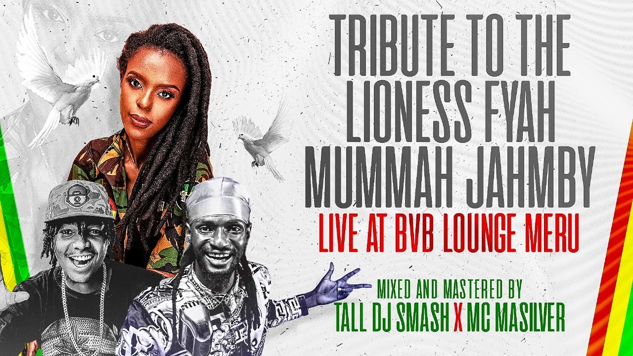 TRIBUTE TO THE LIONESS FYAH MUMMAH JAHMBY LIVE @ B.V.B LOUNGE MERU ...