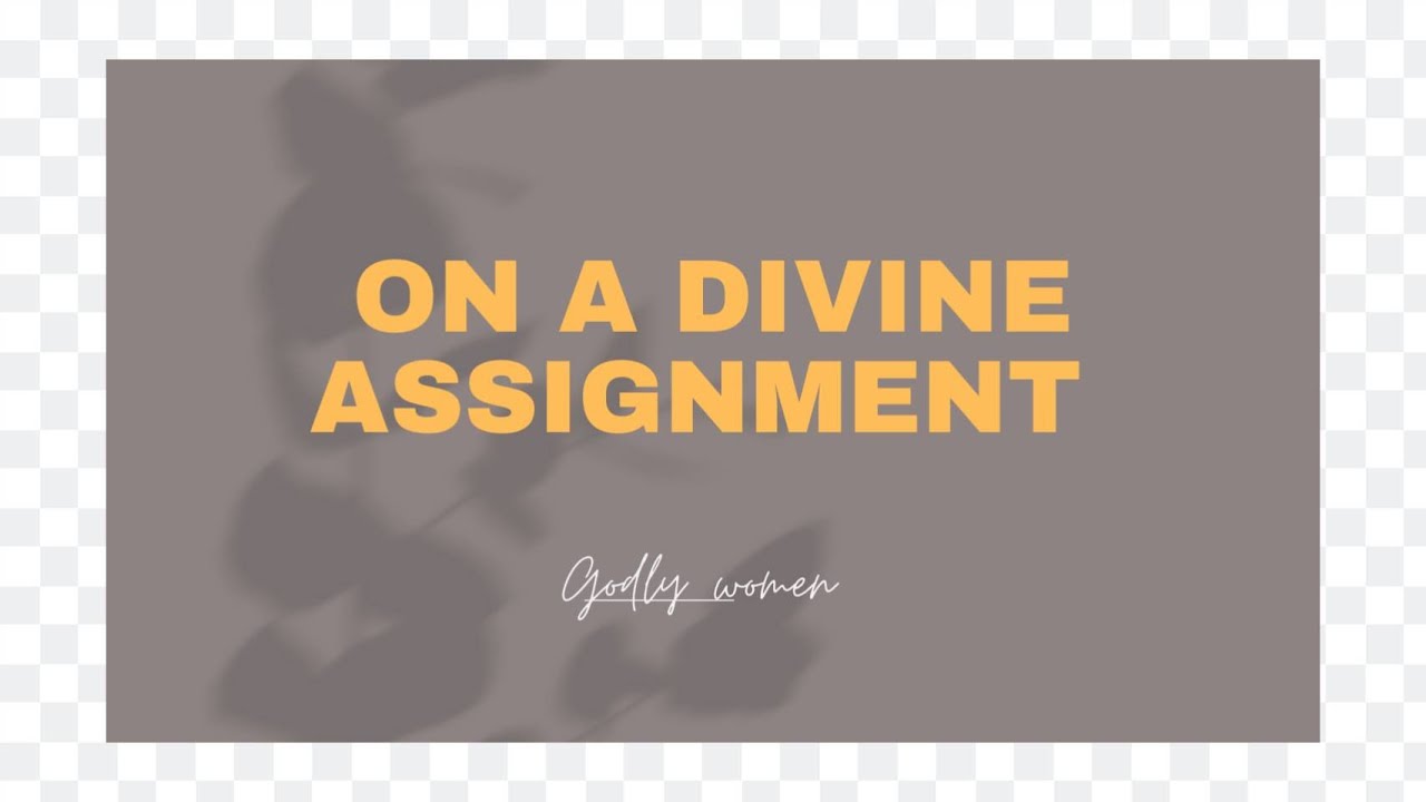ON A DIVINE ASSIGNMENT - YouTube
