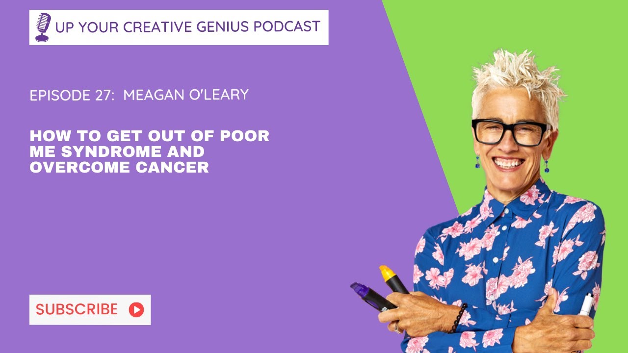 Meagan O'Leary: How to Get Out of Poor Me Syndrome and Overcome Cancer ...