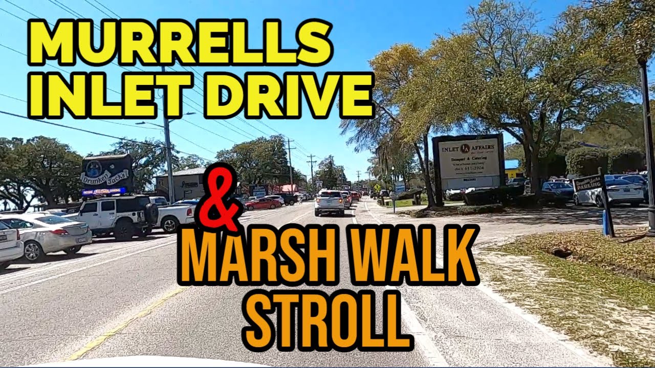 A Beautiful MURRELLS INLET Drive and Walk on the Marsh Walk - POV APRIL ...