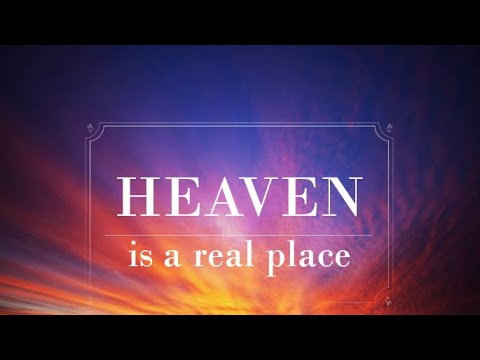 Heaven is a Real, Literal Place - YouTube