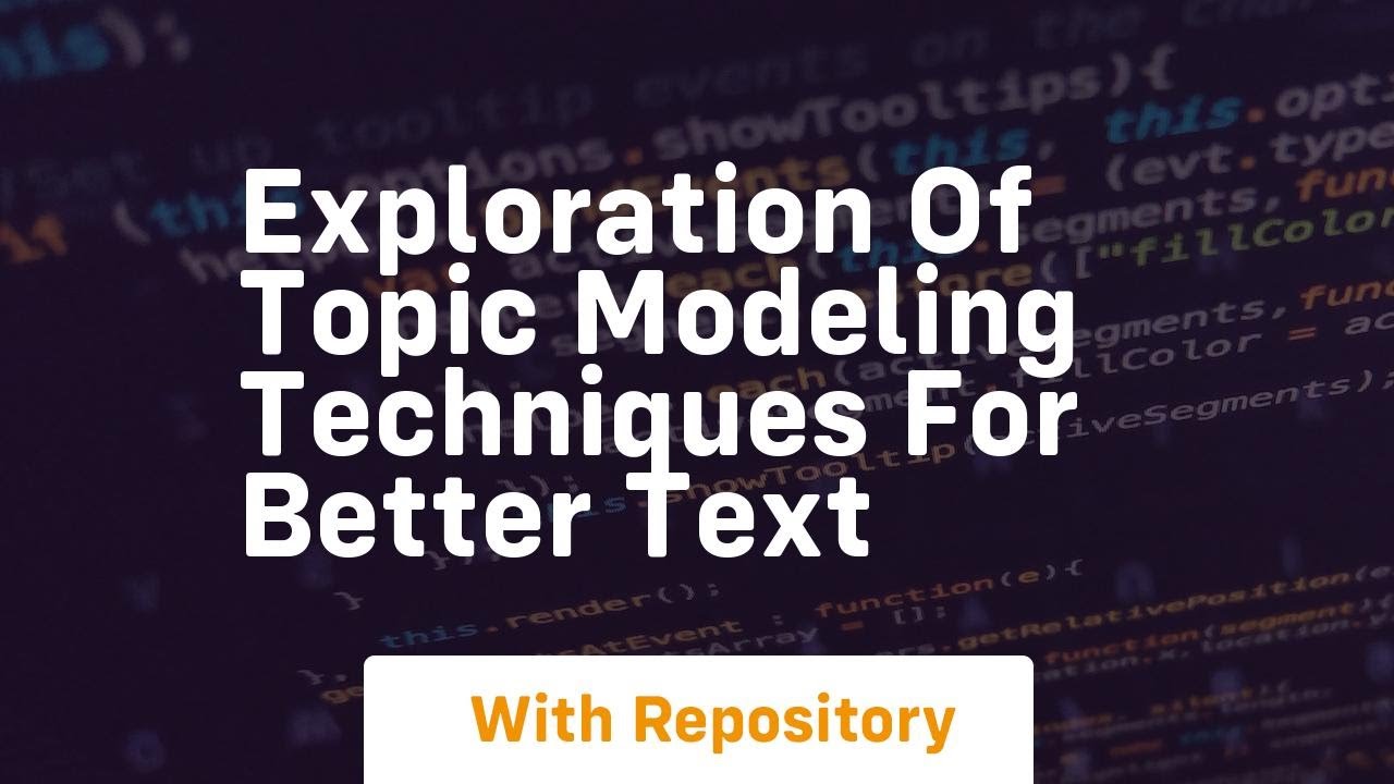 exploration of topic modeling techniques for better text - YouTube