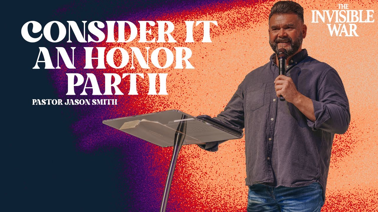 CONSIDER IT AN HONOR PART II | PASTOR JASON SMITH - YouTube