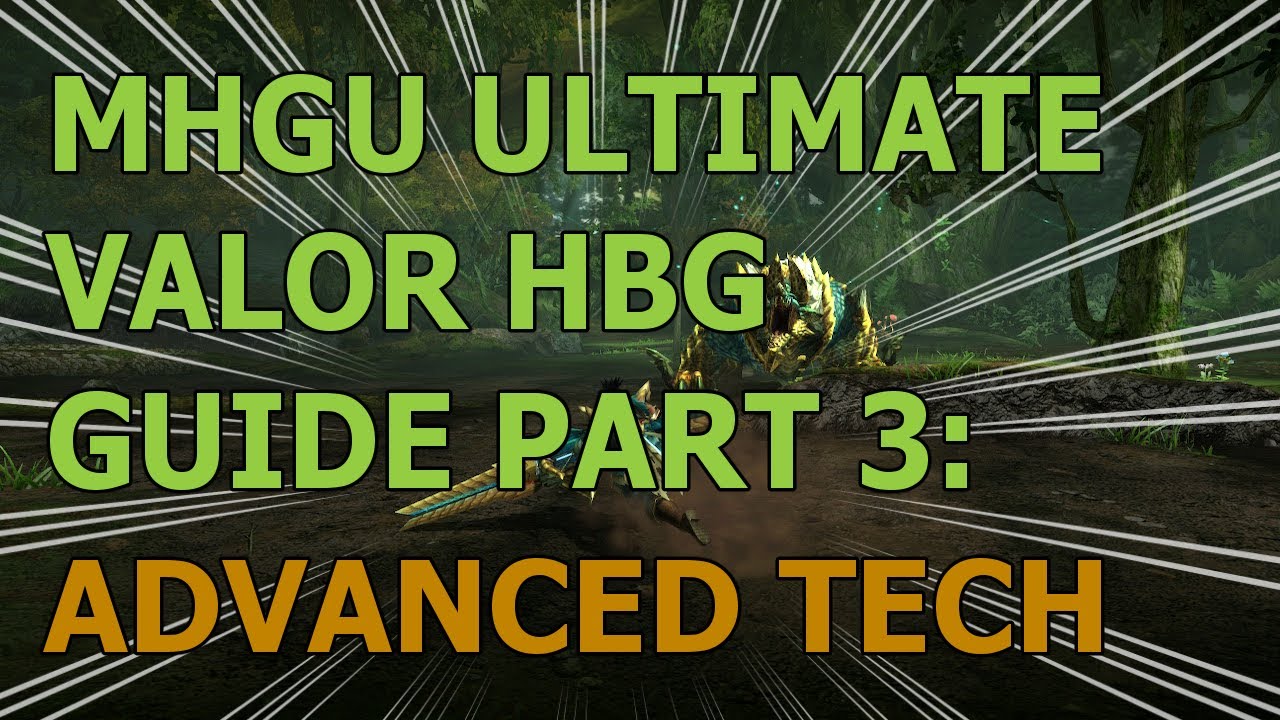 MHGU Ultimate HBG Guide Part 3: Advanced Mechanics and Expert Tech ...