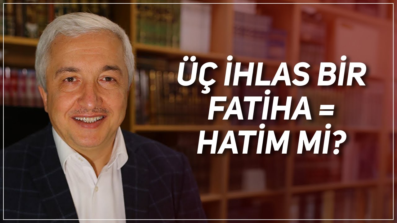 ÜÇ İHLAS BİR FATİHA = HATİM Mİ? PROF. DR. MEHMET OKUYAN - YouTube