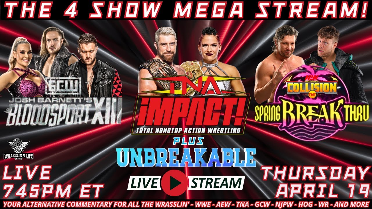 The 4 Show Mega Stream: AEW Spring Breakthru - TNA Impact + Unbreakable ...