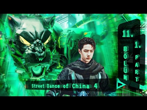 [Türkçe Altyazılı] Street Dance Of China 4. Sezon - 11. Bölüm (Part 1)