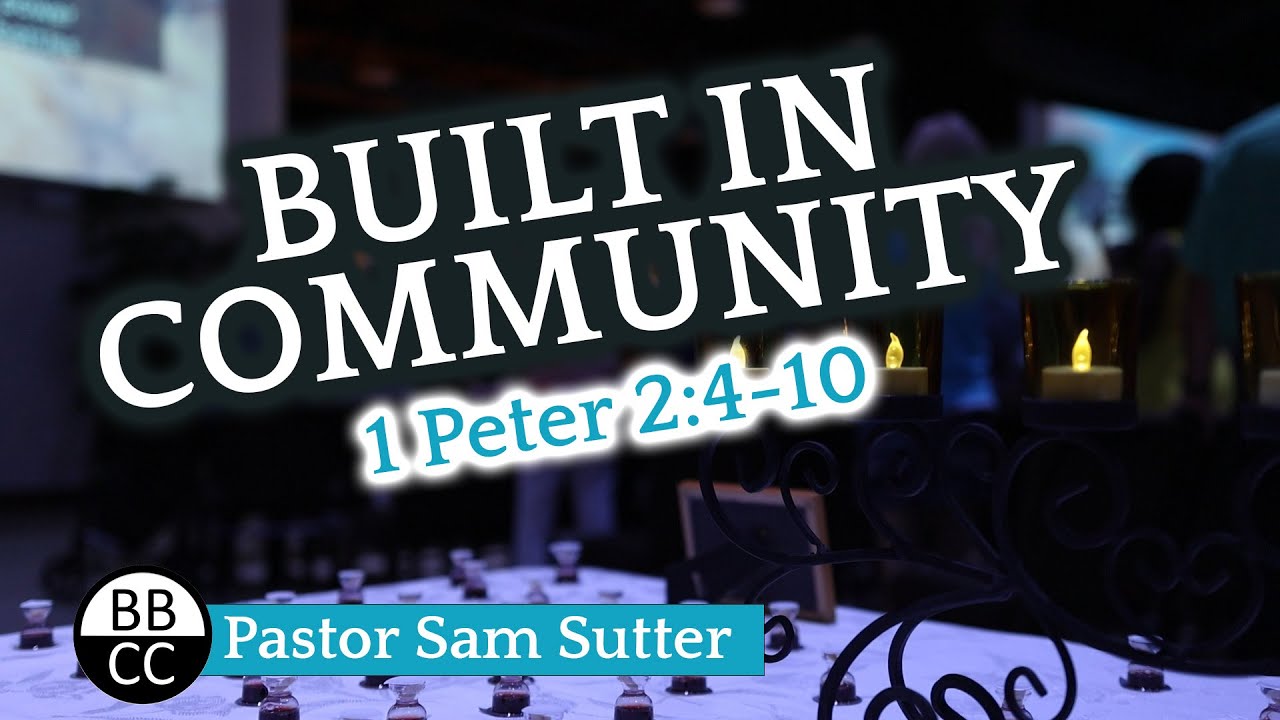 Built in Community - 1 Peter 2:4-10 | Pastor Sam Sutter - YouTube