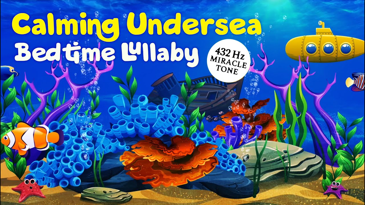 💖 Bedtime Lullaby for Babies, Kids & Parents 😍 Calming Undersea ...