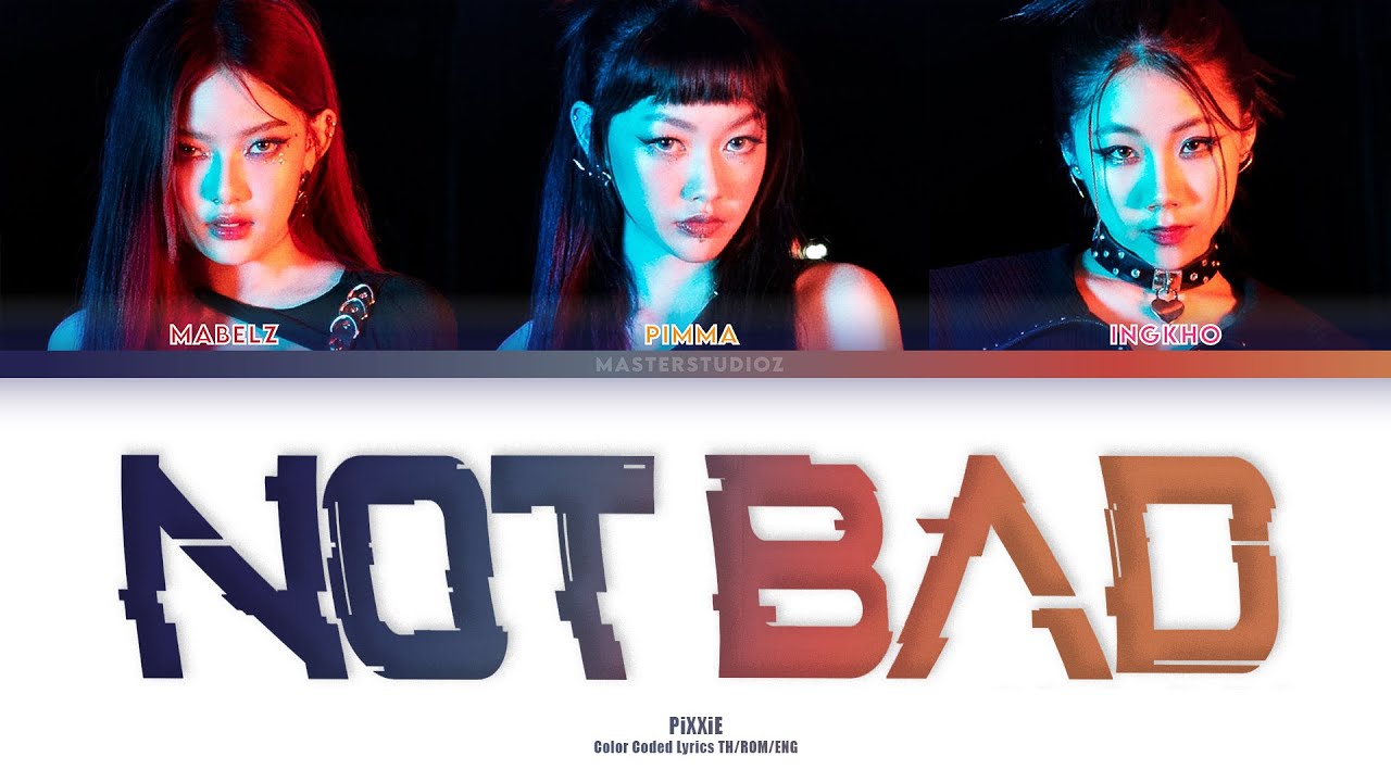 [THAI/ROM/ENG] PiXXiE - NOT BAD [LYRICS] - YouTube