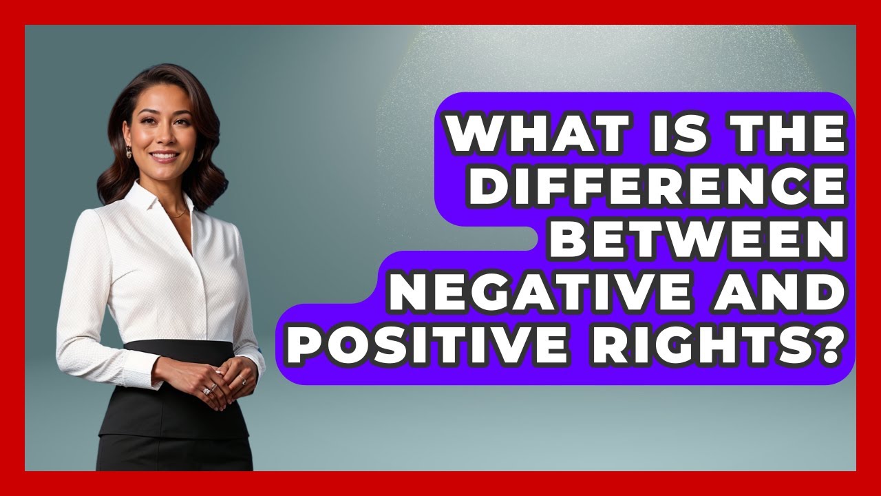 What Is The Difference Between Negative And Positive Rights? - Making ...