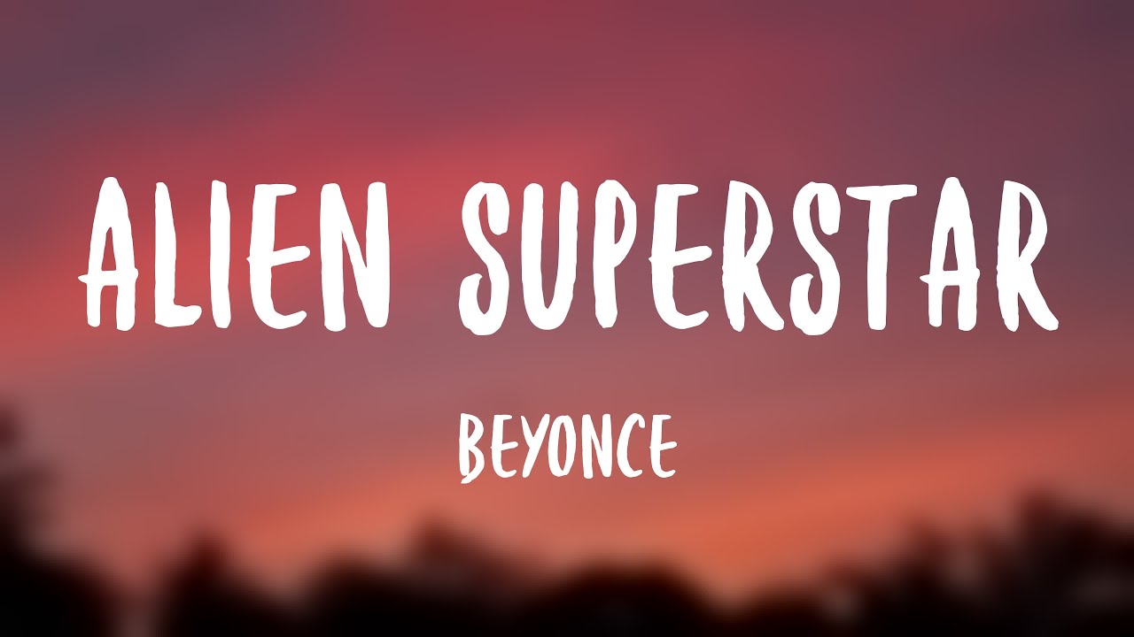 Alien Superstar - Beyonce With Lyric ⛩ - YouTube