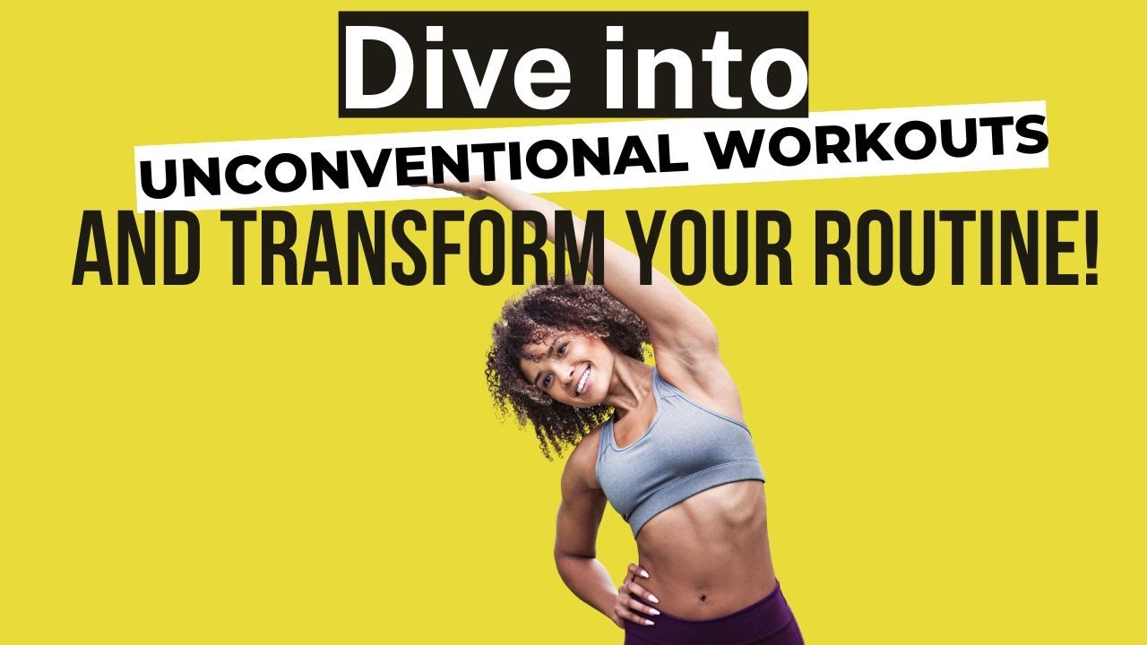 Quirky & Powerful: Dive into Unconventional Workouts Today! - YouTube