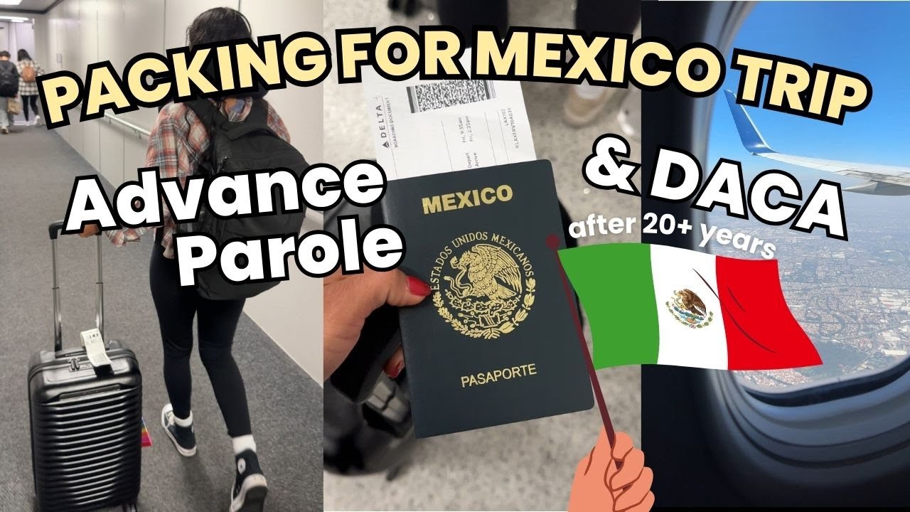 Packing & Prepping for Mexico City as a DACA recipient with ADVANCE ...