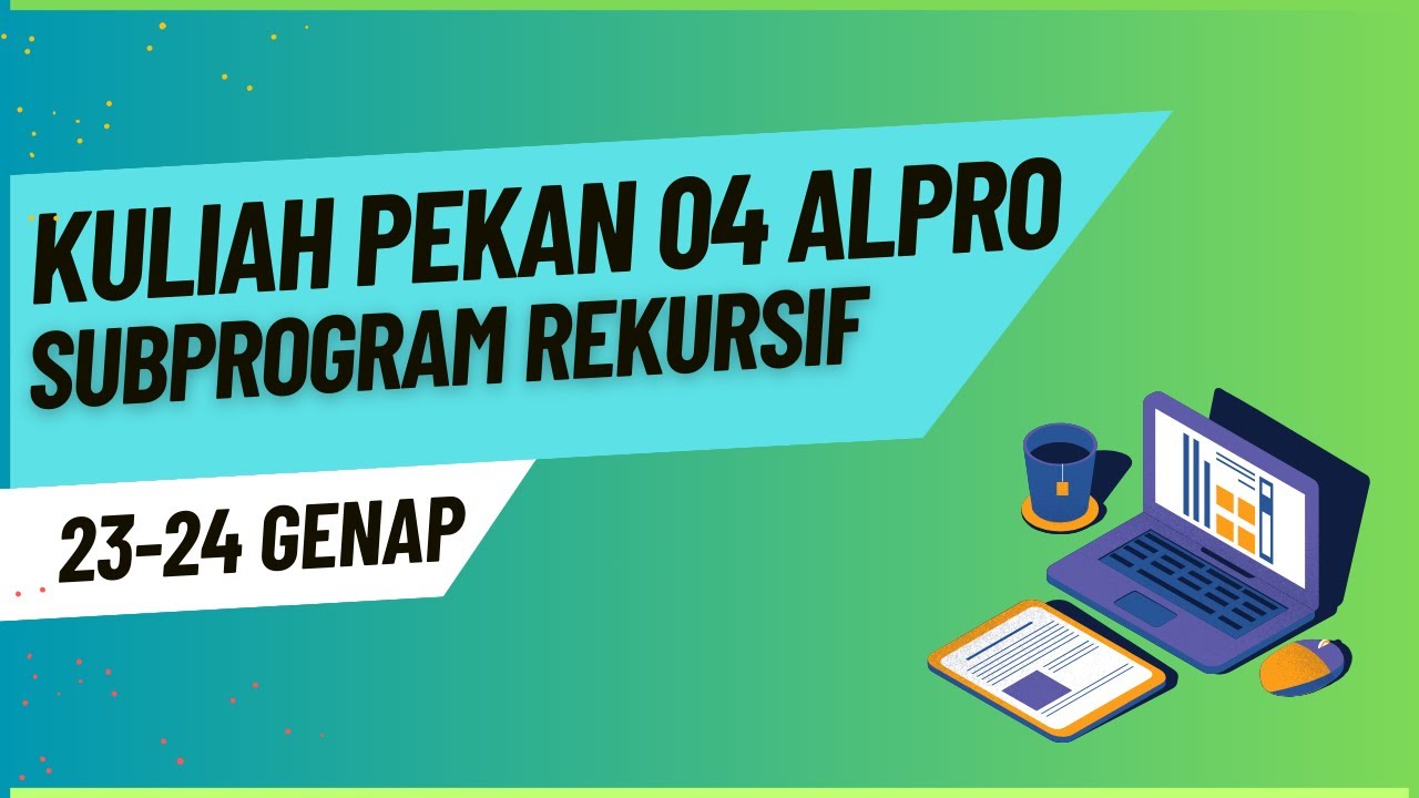 Pekan 04 Algoritma Pemrograman | Subprogram Rekursif - YouTube