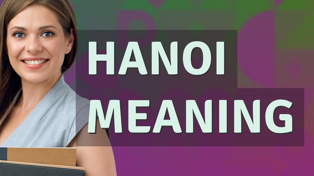 Hanoi | meaning of Hanoi - YouTube
