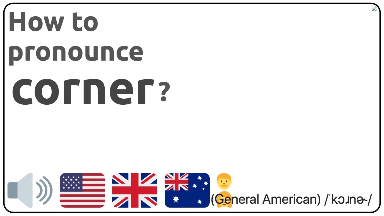 How to pronounce corner in english? 🇺🇸 🇬🇧 🇦🇺 Pronunciation of corner ...
