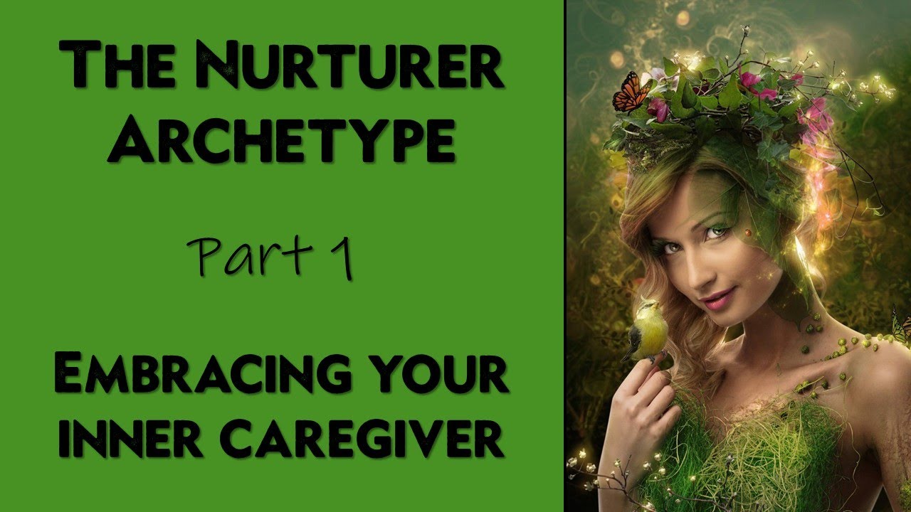 Episode #9 Nurturer Archetype - Embracing Your Inner Caregiver (Part 1 ...
