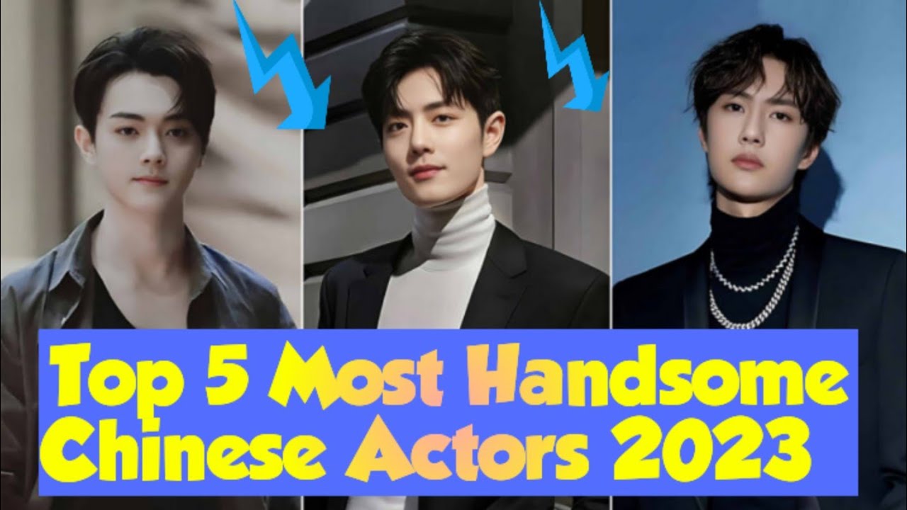 TOP 5 MOST HANDSOME CHINESE ACTORS 2023 - YouTube