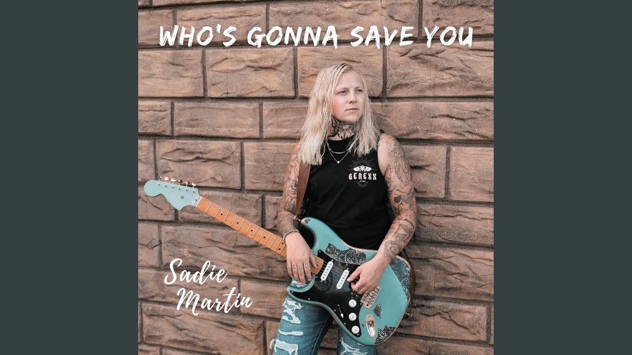 Who's Gonna Save You (feat. Sadie Martin) - YouTube