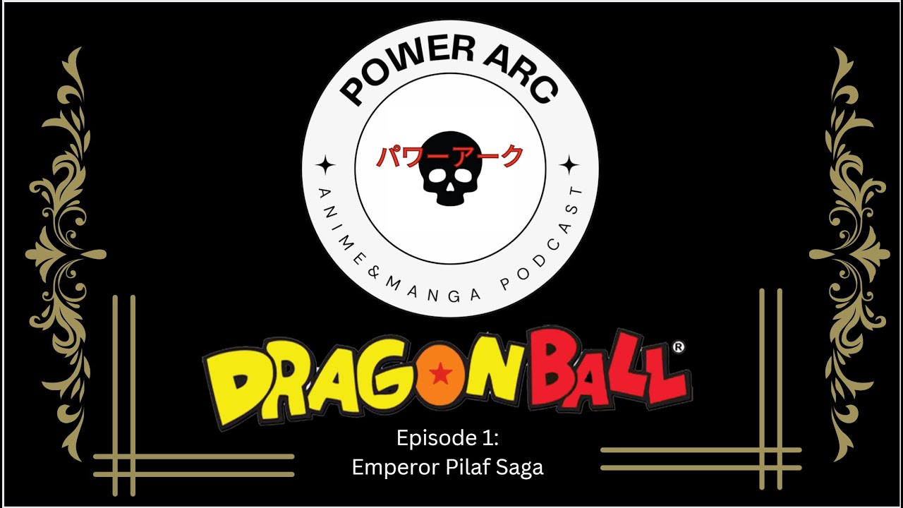 Power Arc Podcast: Ep 1 Dragon Ball's Emperor Pilaf Saga - YouTube