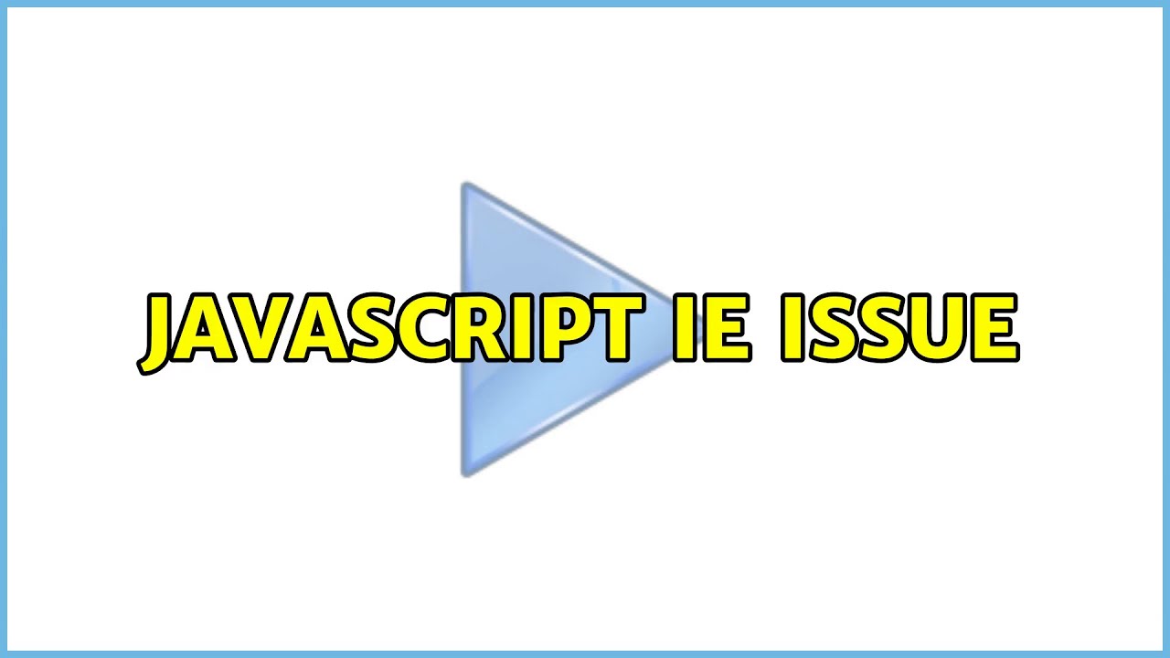 Javascript IE Issue (2 Solutions!!) - YouTube