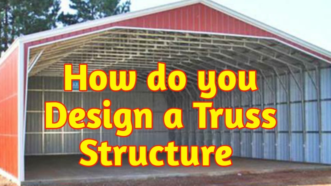 How do you Design a Truss Structure ! Steel Roof Truss Design Drawings ...