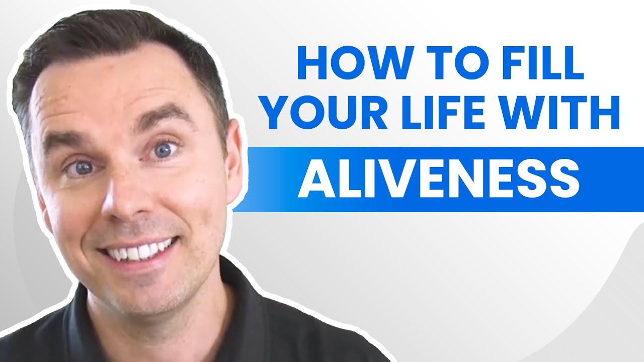 How to Fill Your Life With Aliveness - YouTube