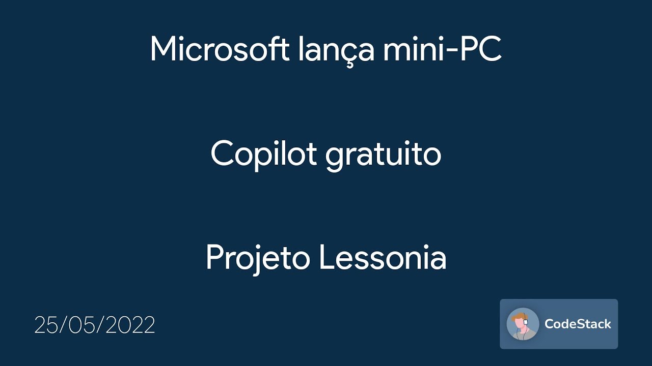 [CodeStack News] Microsoft lança mini-PC / Copilot gratuito / Projeto ...