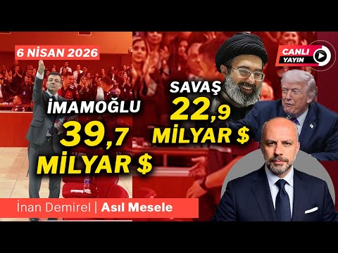 19 Mart'ın Faturası Savaştan Ağır | İnan Demirel | Asıl Mesele-Canlı | 6 Nisan 2026