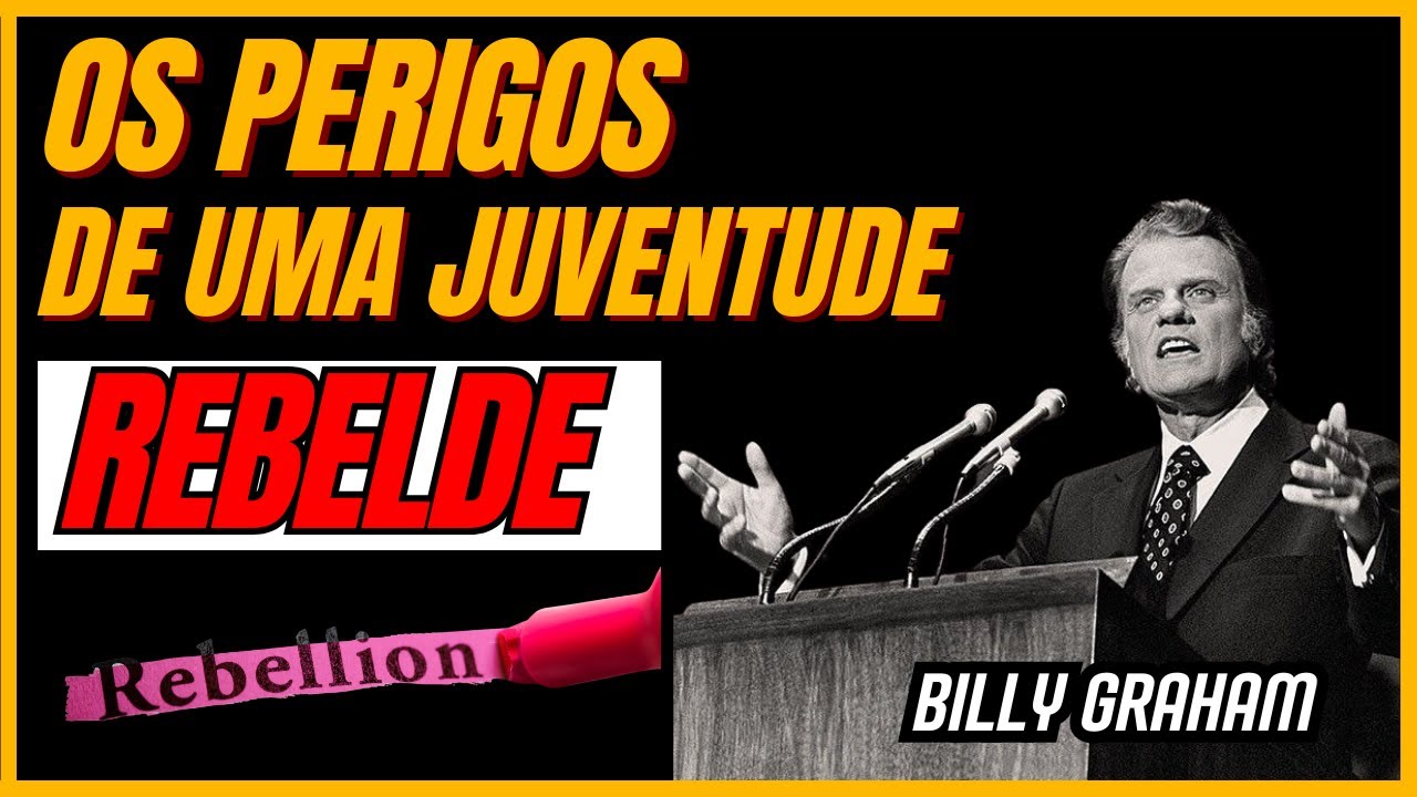As consequências da Rebeldia na Juventude - Billy Graham - YouTube