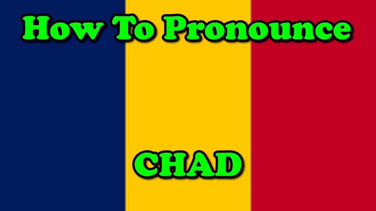 How To Pronounce: Chad (Countries of the World) - YouTube