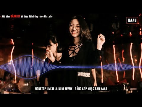 NONSTOP Úm Xi La Bùm Remix - Nhạc Sàn Vinahouse Phim Thập Tam Muội