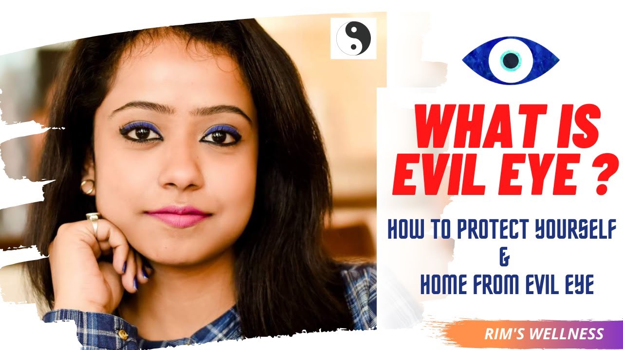 WHAT IS EVIL EYE? HOW TO PROTECT YOURSELF & YOUR HOME FROM EVIL EYE II ...