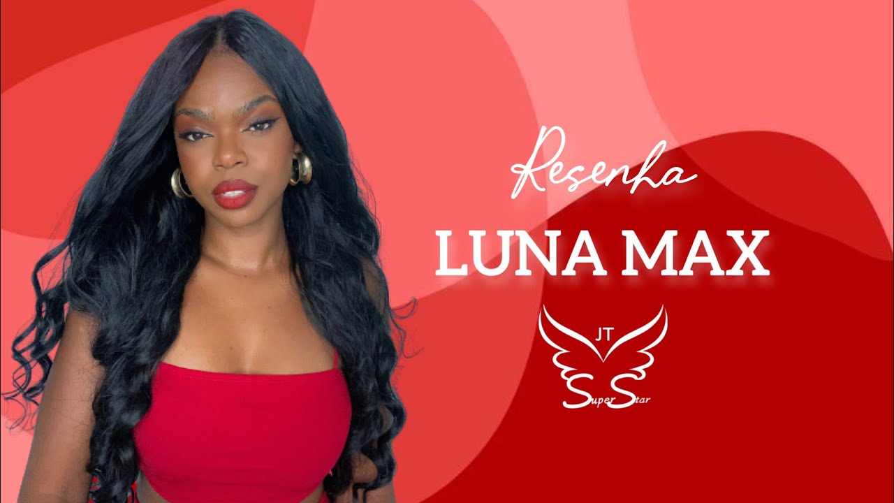 Tudo sobre o LUNA MAX| Super Star - YouTube