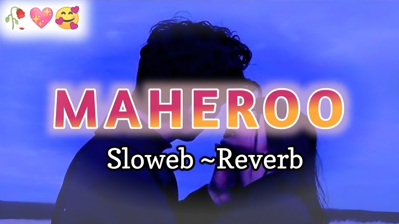 Mahero Maheroo||🎧Sloweb and REVERB#lofi - YouTube
