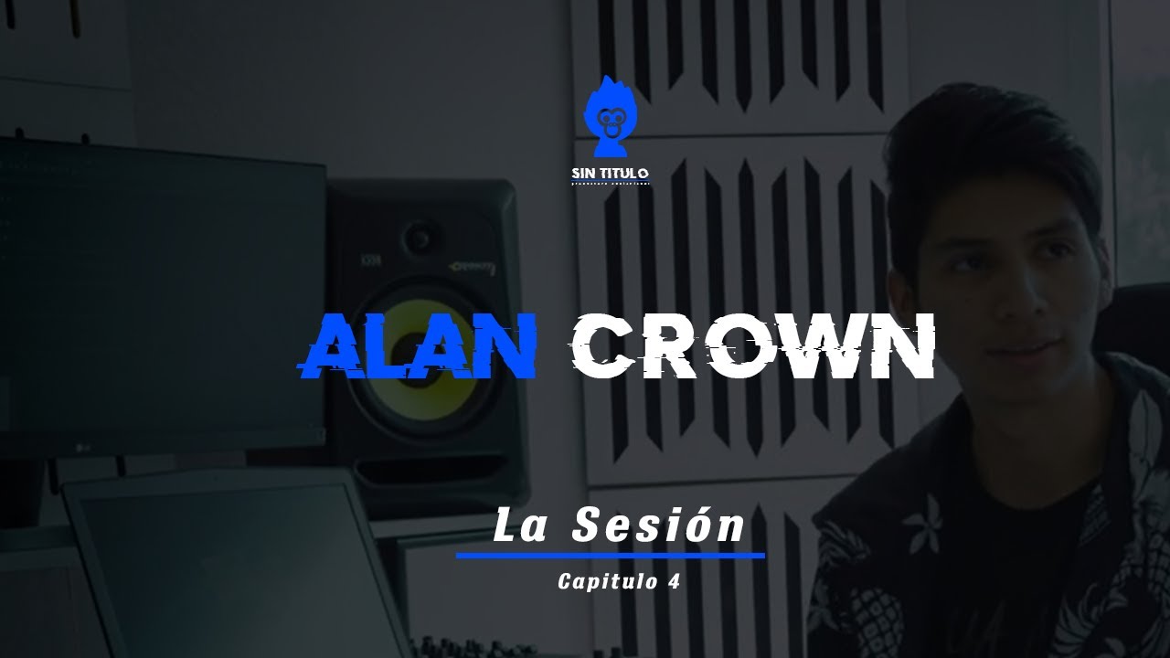 Alan Crown // La Sesion // Episodio 4 - YouTube