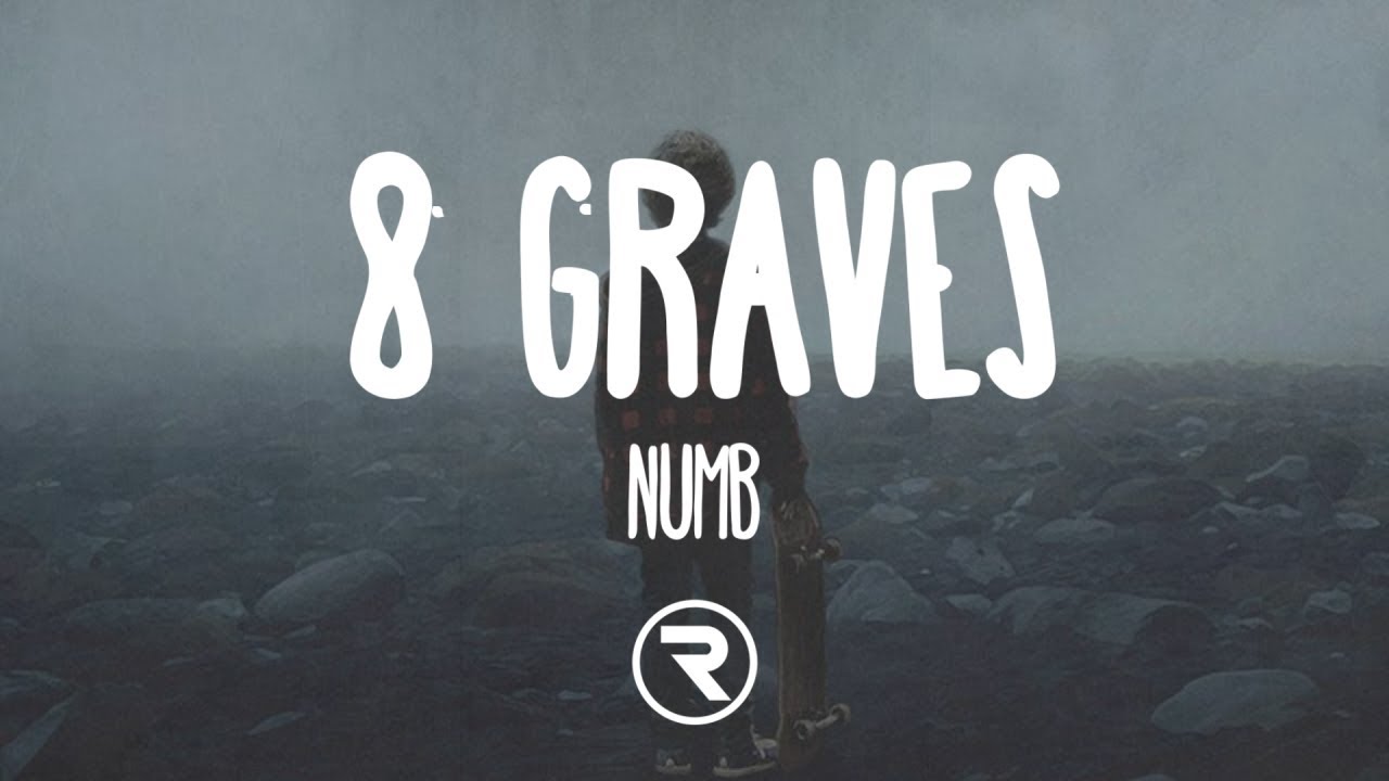 8 Graves - Numb (Lyrics) - YouTube