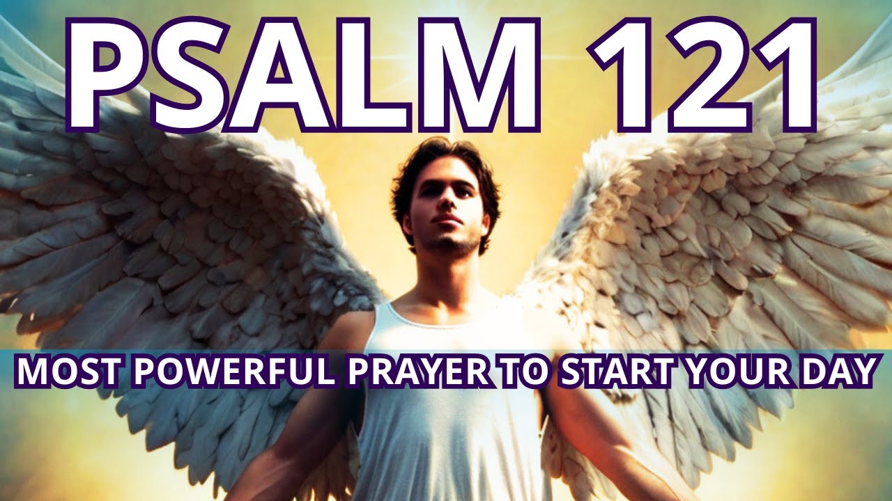 PSALM 121 | Most Powerful Prayer To Start Your Day (Christian ...
