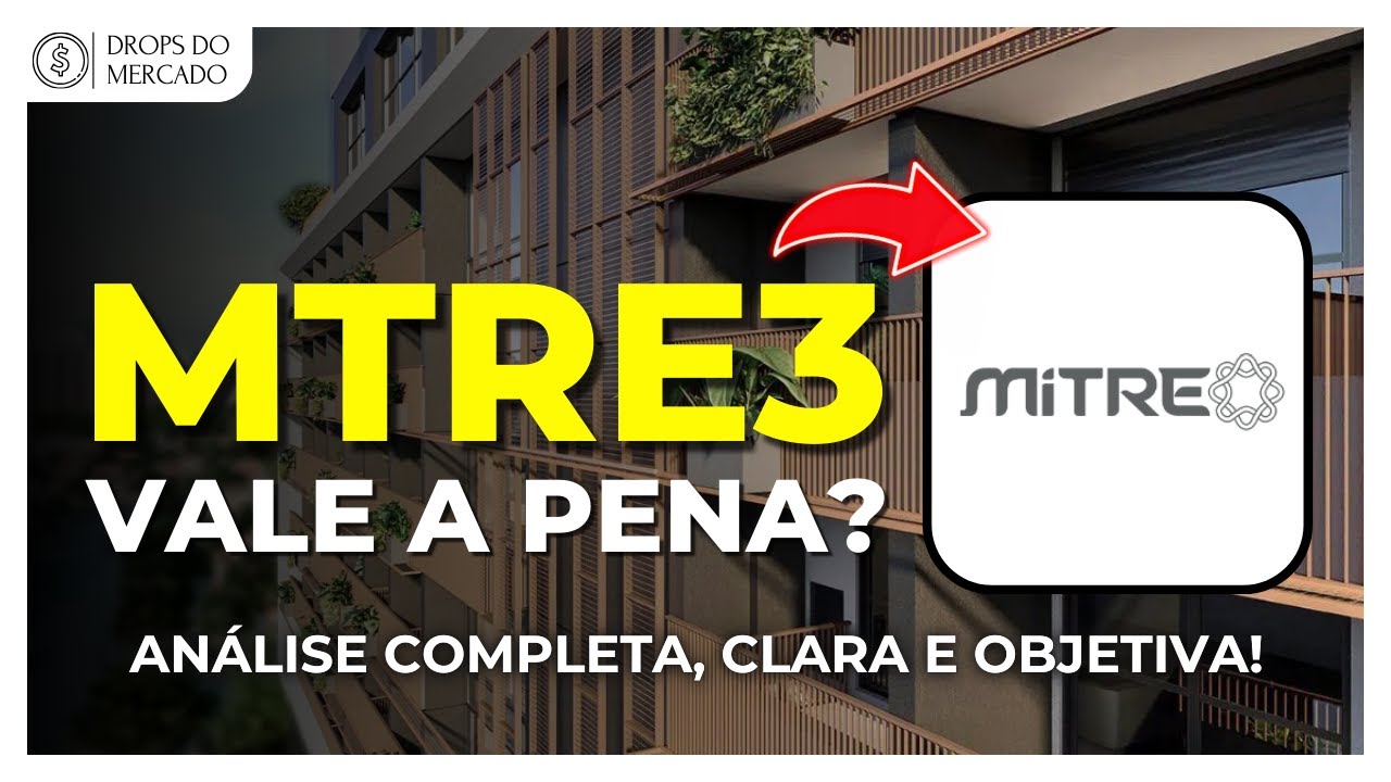 MITRE ( MTRE3 ): VALE A PENA? ANÁLISE COMPLETA, CLARA E OBJETIVA DA ...