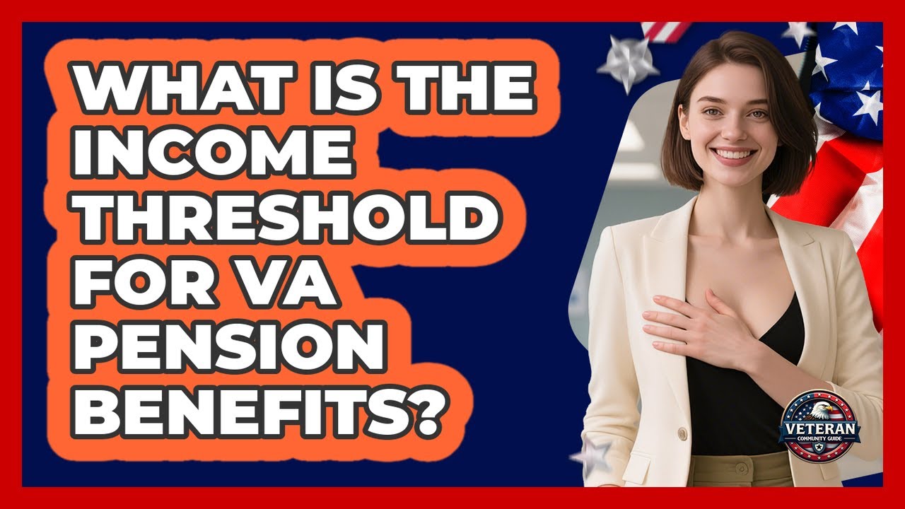 What Is The Income Threshold For VA Pension Benefits? - Veteran ...