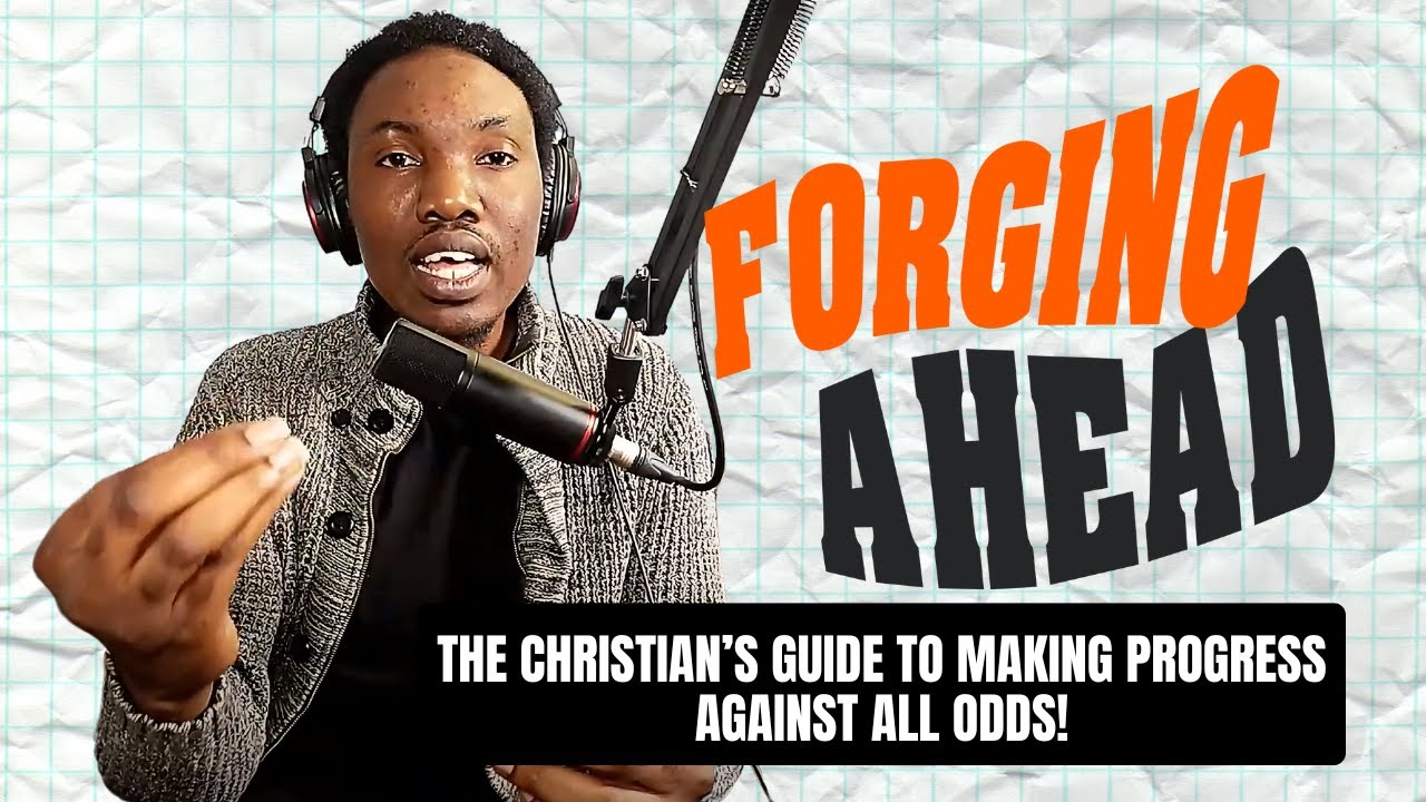 Forging Ahead - The Christian’s guide to Making progress against all ...